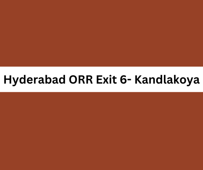 Take a Look at Hyderabad ORR Exit Number 6 Kandlakoya (Medchal)